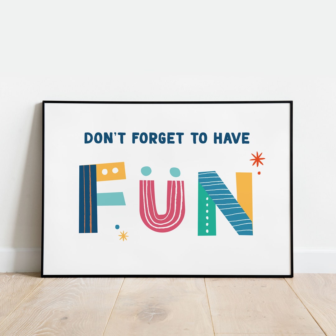 Don't Forget to Have Fun Poster | PRINTED Art for Kids Bedroom and ...