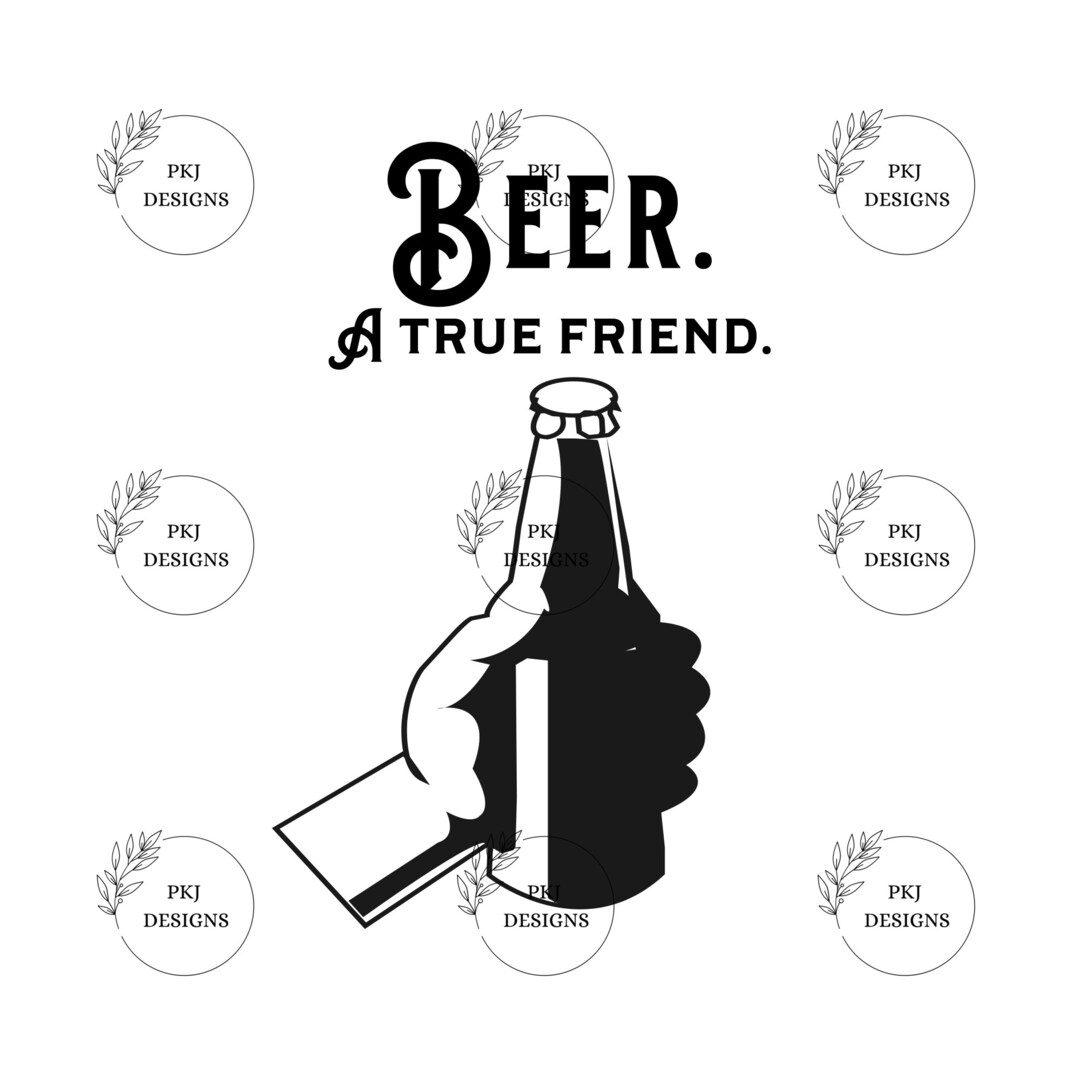 Beer A True Friend SVG / Sublimation / PNG / Cricut / Alcohol ...