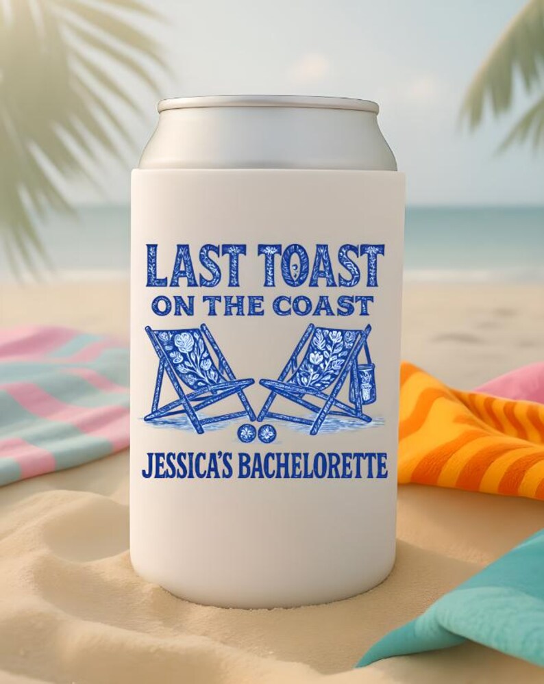 Personalized Bachelorette Can Cooler, Last Toast on the Coast, Drink ...