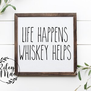 Life Happens Whiskey Helps Farmhouse Wood Sign, Rae Dunn Style Bar ...