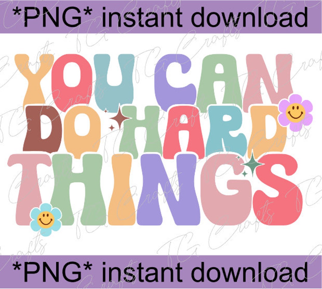 Png Digital File Instant Download - You Can Do Hard Things - Etsy