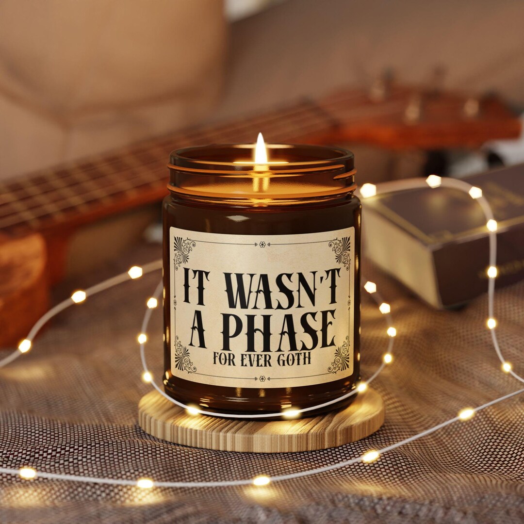 It Wasn't a Phase for Ever Goth Scented Soy Candle Funny Statement ...