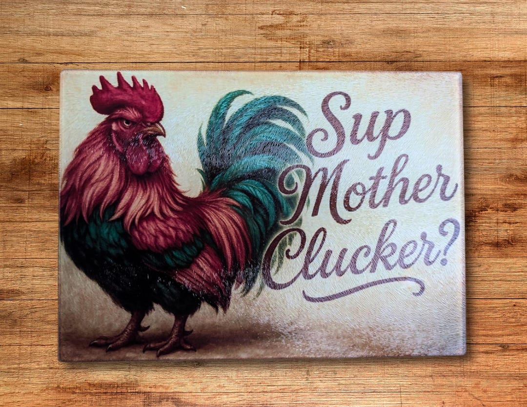 Sup Mother Clucker? Sassy Rooster Tempered Glass Cutting Board for ...