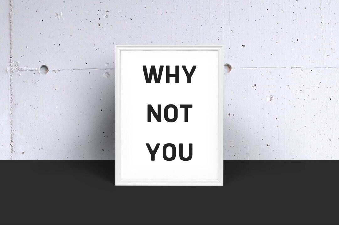 Why Not You Motivational Poster Inspirational Wall Art - Etsy