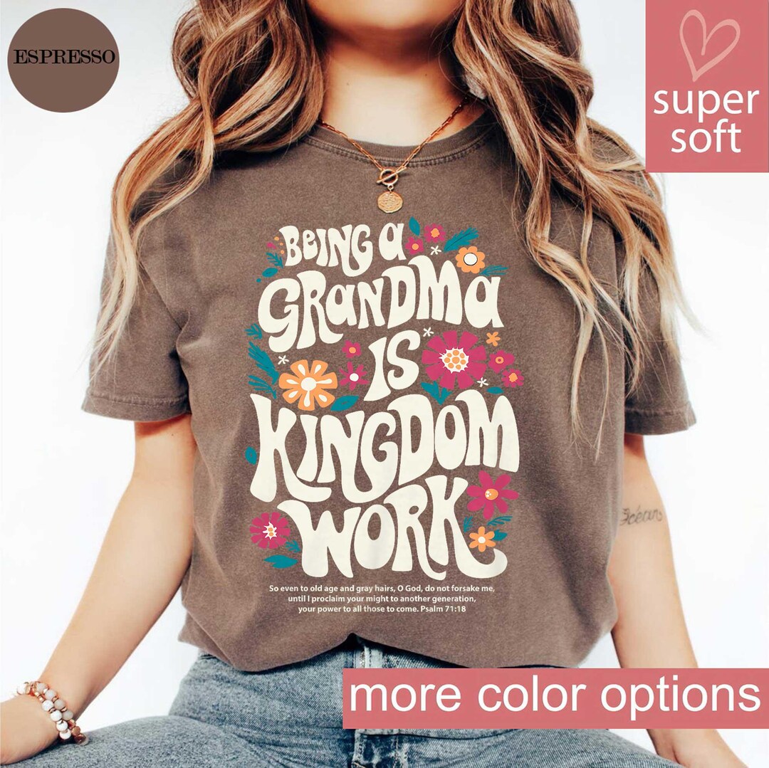 Comfort Colors® Being A Grandma is Kingdom Work Shirt, Christian ...