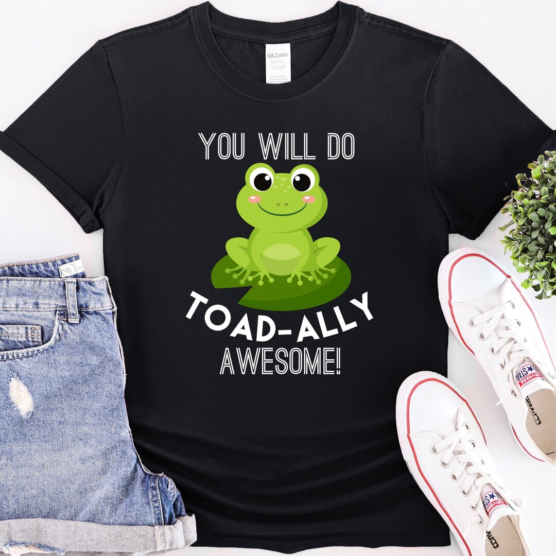 Teacher Testing Shirt, You Will Do Toad-ally Awesome T-shirt, Funny ...