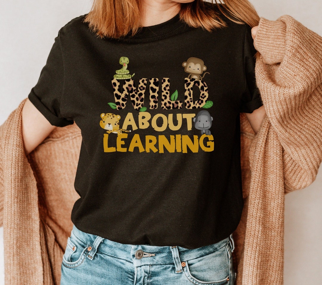 Wild About Learning, Cute Learning Teacher Shirts, Back to School ...