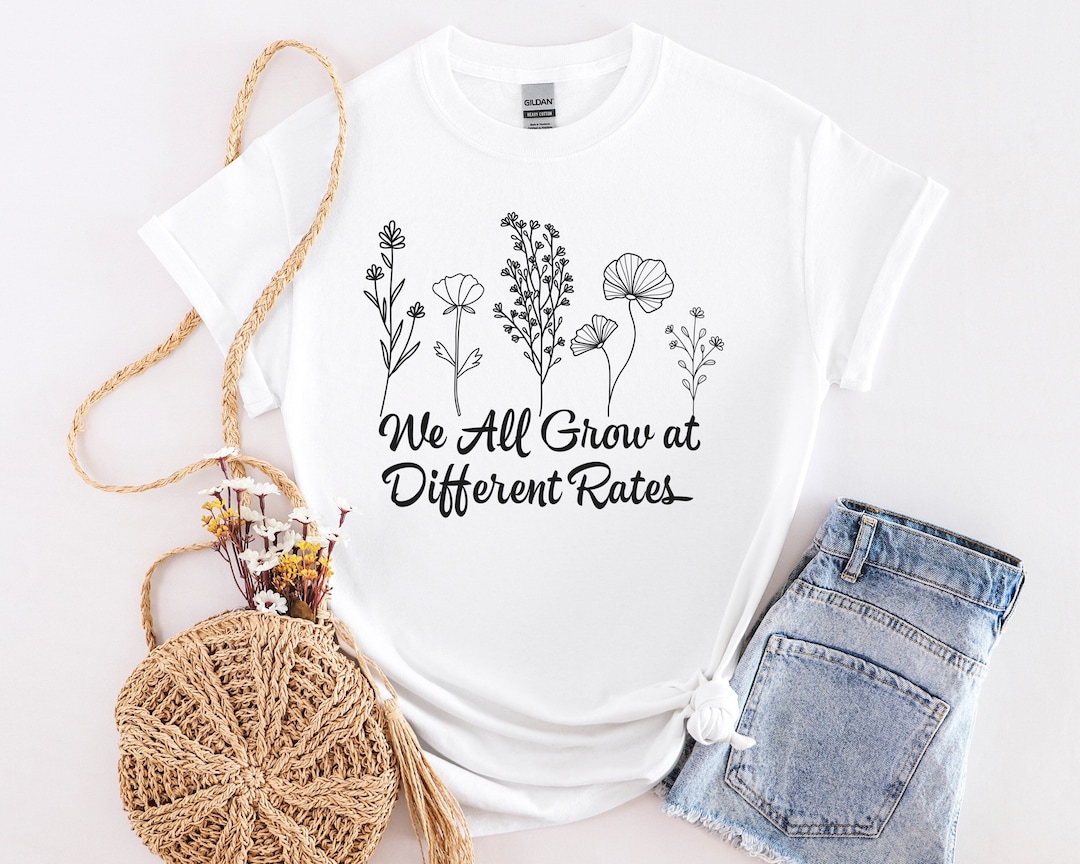 Teacher Shirt, We All Grow at Different Rates Shirt, Inspirational ...