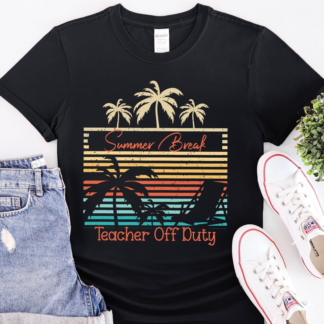Teacher Summer Shirt, Vacation Shirt, Teacher Summer Break Tee, Teacher ...