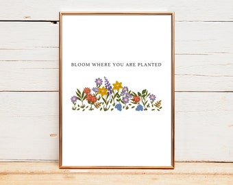 Bloom Where You Are Planted Quote Wall Art, Digital Download Quote Art ...