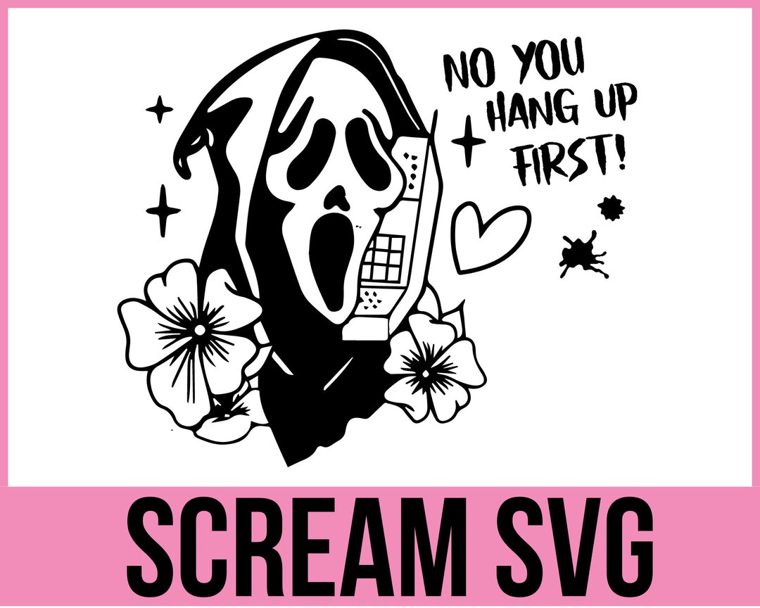 Scream Svg, Ghost Face Svg, Horror Svg, Scream You Hang up SVG, Scream ...
