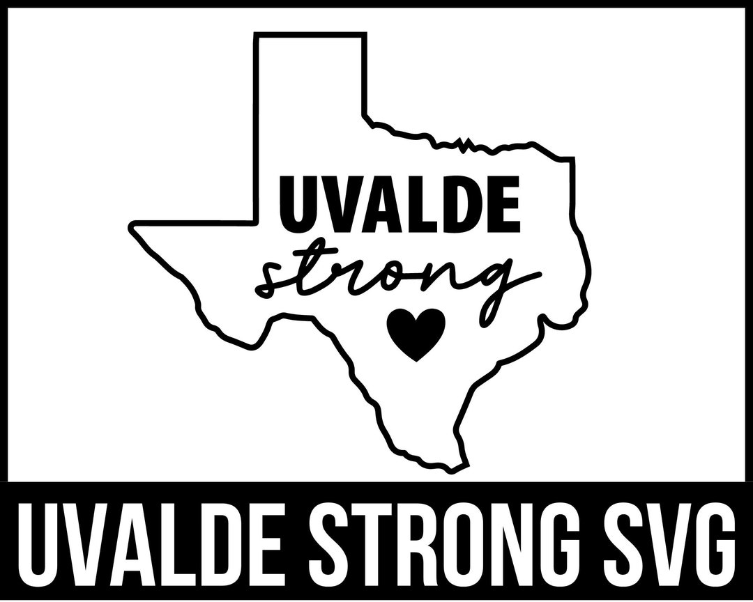 Uvalde Strong SVG, Uvalde Texas SVG, We, Uvalde Texas SVG, Protect Our ...