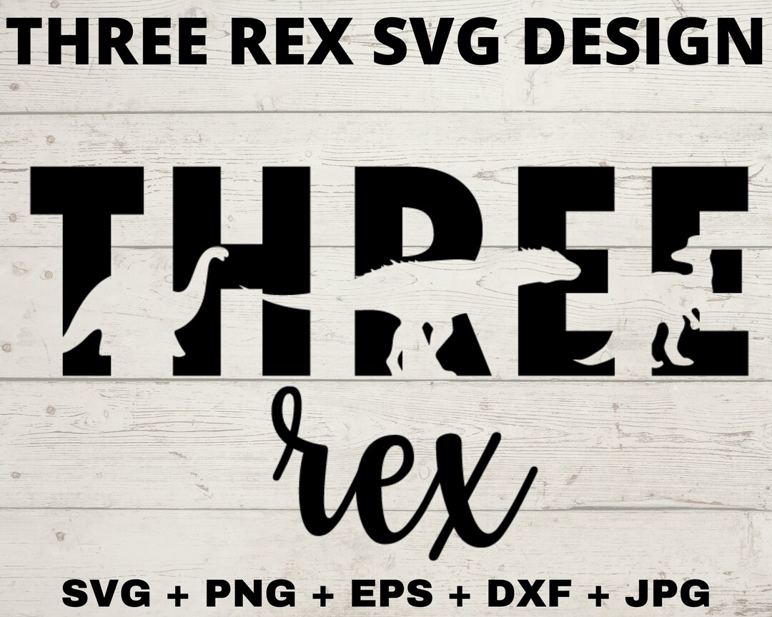 Three Rex Dino 3 Birthday Design File, Kids Svg, Three Rex Shirt ...