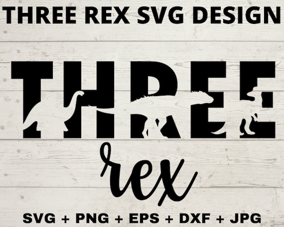 Three Rex Dino 3 Birthday Design File Kids Svg Three Rex - Etsy