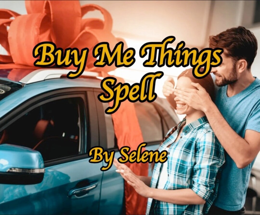 Buy Me Things Spell | Be Spoiled by Those Around You | Receive Max ...