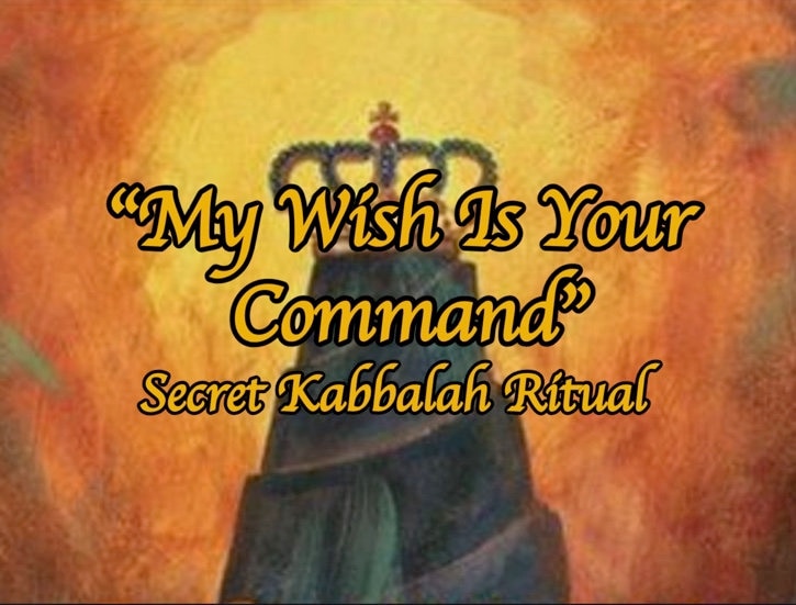 The Secret Kabbalah Ritual "my Wish is Your Command" | Influencing the ...