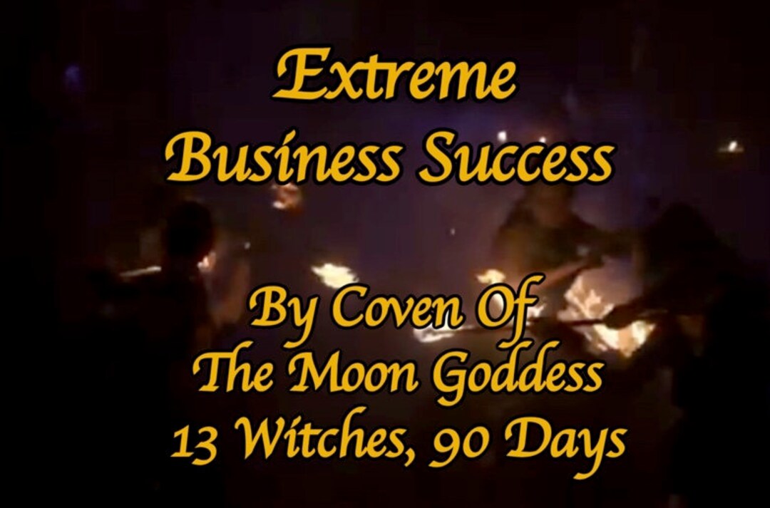 Extreme Business Success Spells by Coven of the Moon Goddess | Several ...