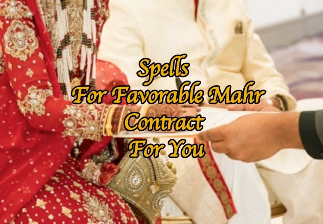 Spell Casting for Developing Most Favorable, Best Mahr Contract for You ...