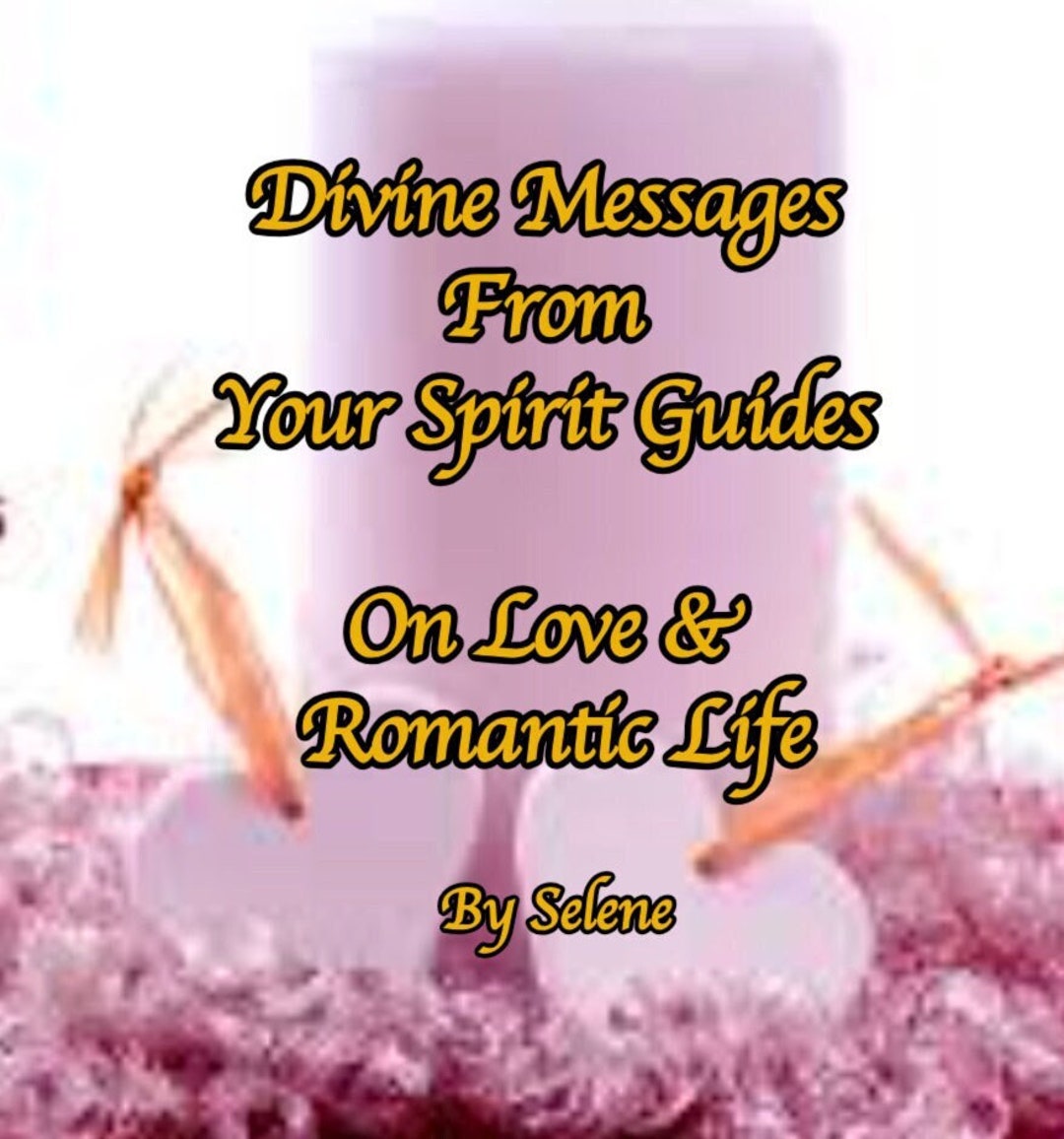 Fast Divine Messages From Your Spirit Guides About Your Love & Romantic ...