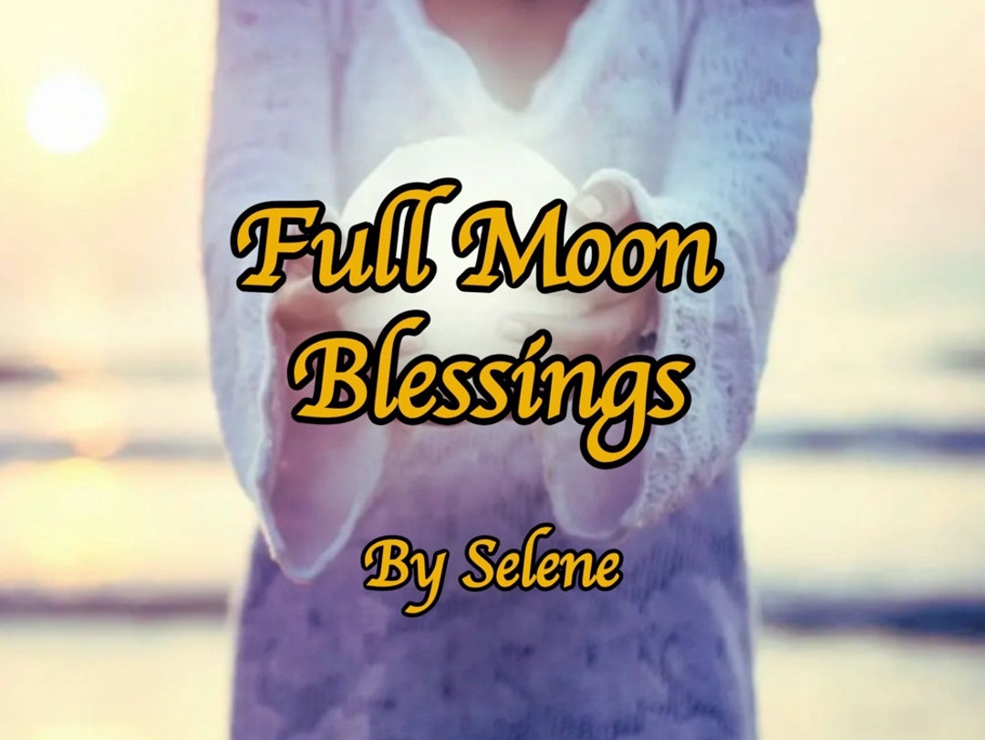 Full Moon Blessings | Full Moon March 14th, 2025 | Most Powerful Blessings and Positive Energy ...