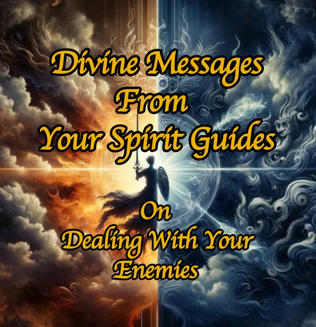Fast Divine Messages From Your Spirit Guides on Dealing With Your Enemy ...