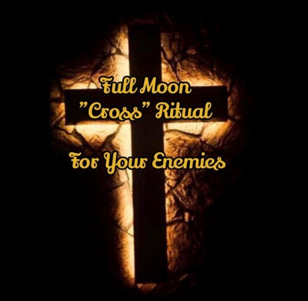Full Moon "cross" Curse Ritual on 1 or Several Enemies | May 12th, 2025 ...
