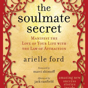 The Soulmate Secret Manifest the Love of Your Life With the Law of ...