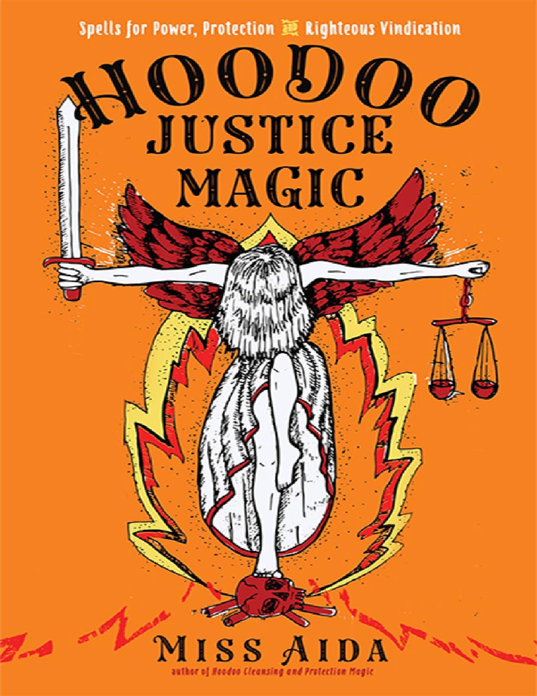 Hoodoo Justice Magic: Spells for Power, Protection and Righteous ...