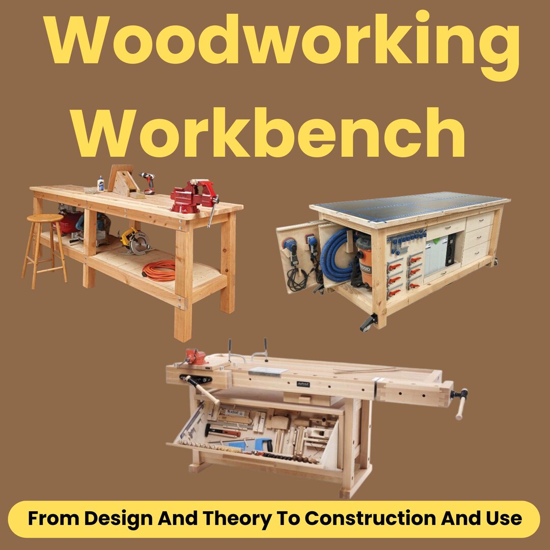 Woodworking Workbenches: From Design and Theory to Construction and Use ...