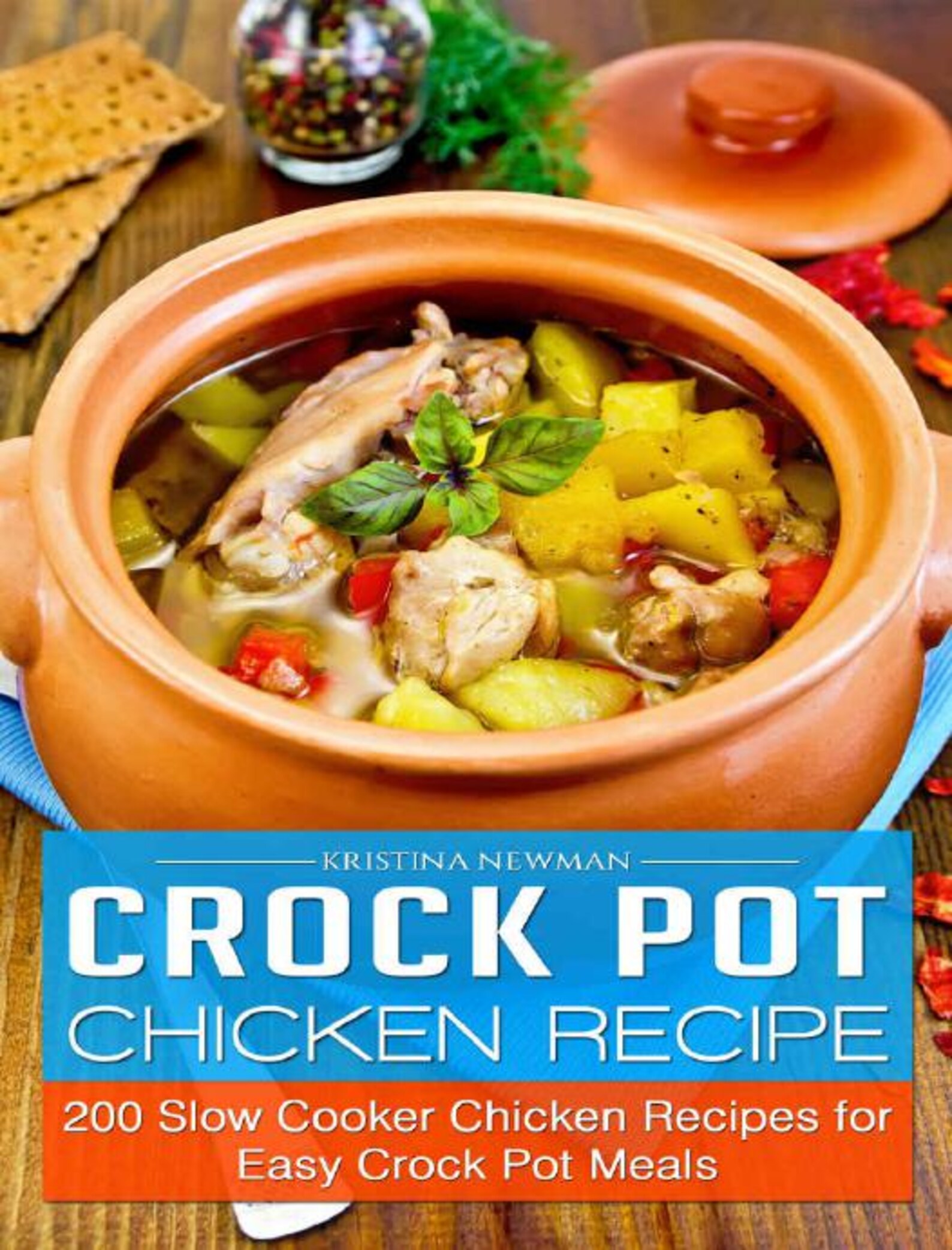 200 Crock Pot Chicken Recipes: 200 Slow Cooker Chicken Recipes for Easy ...