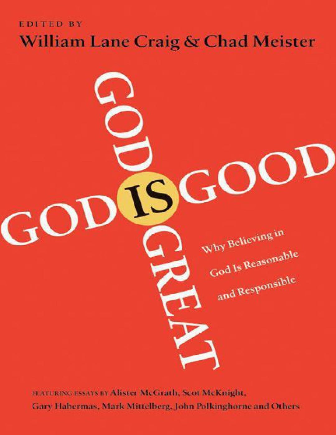 God is Great, God is Good: Why Believing in God is Reasonable and ...