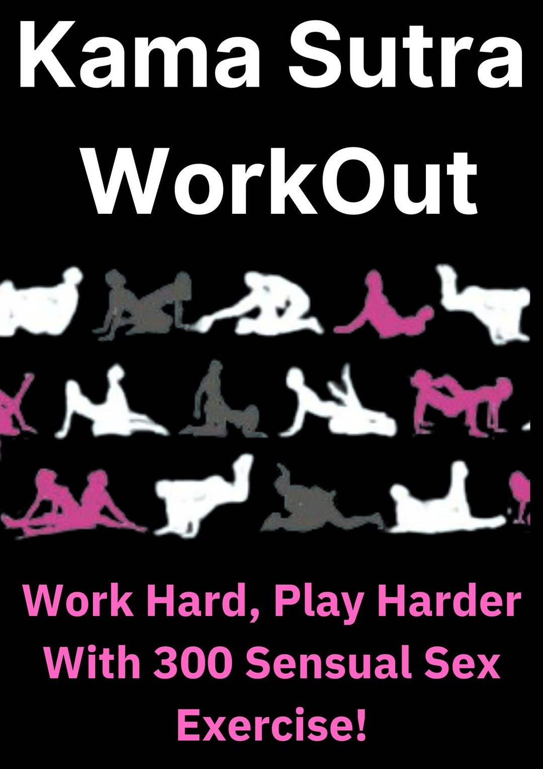 Kama Sutra Workout 300 Sensual Sexercise Work Hard, Play Harder 377 Pages PDF File Available for ...