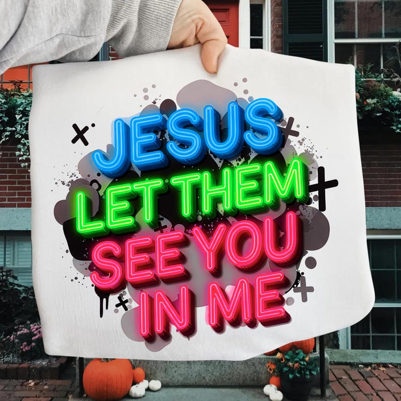 Jesus Let Them See You in Me PNG, Neon Christian Quote Clipart (digital ...