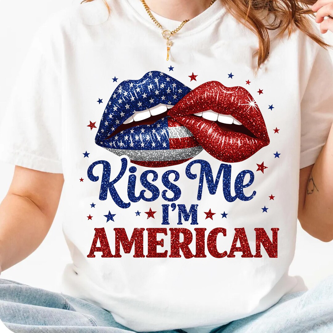 Glitter Kiss Me I'm American PNG, Patriotic Lips Sublimation, 4th of ...