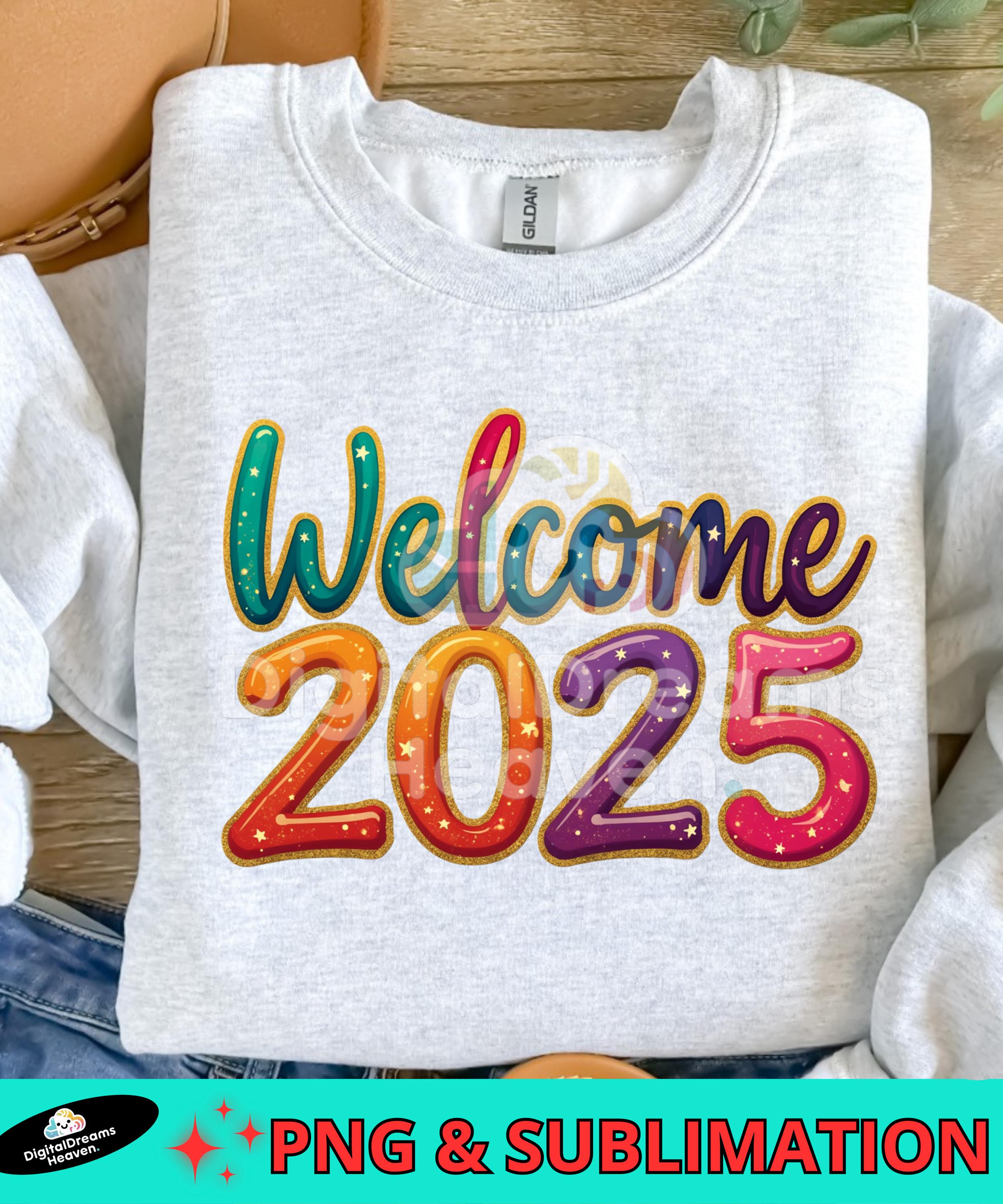 Welcome 2025 PNG Digital Download – New Year Sublimation Design for T ...