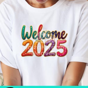 Welcome 2025 PNG Digital Download – New Year Sublimation Design for T ...