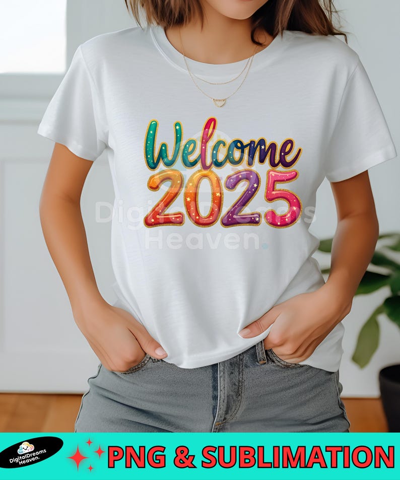 Welcome 2025 PNG Digital Download – New Year Sublimation Design for T ...
