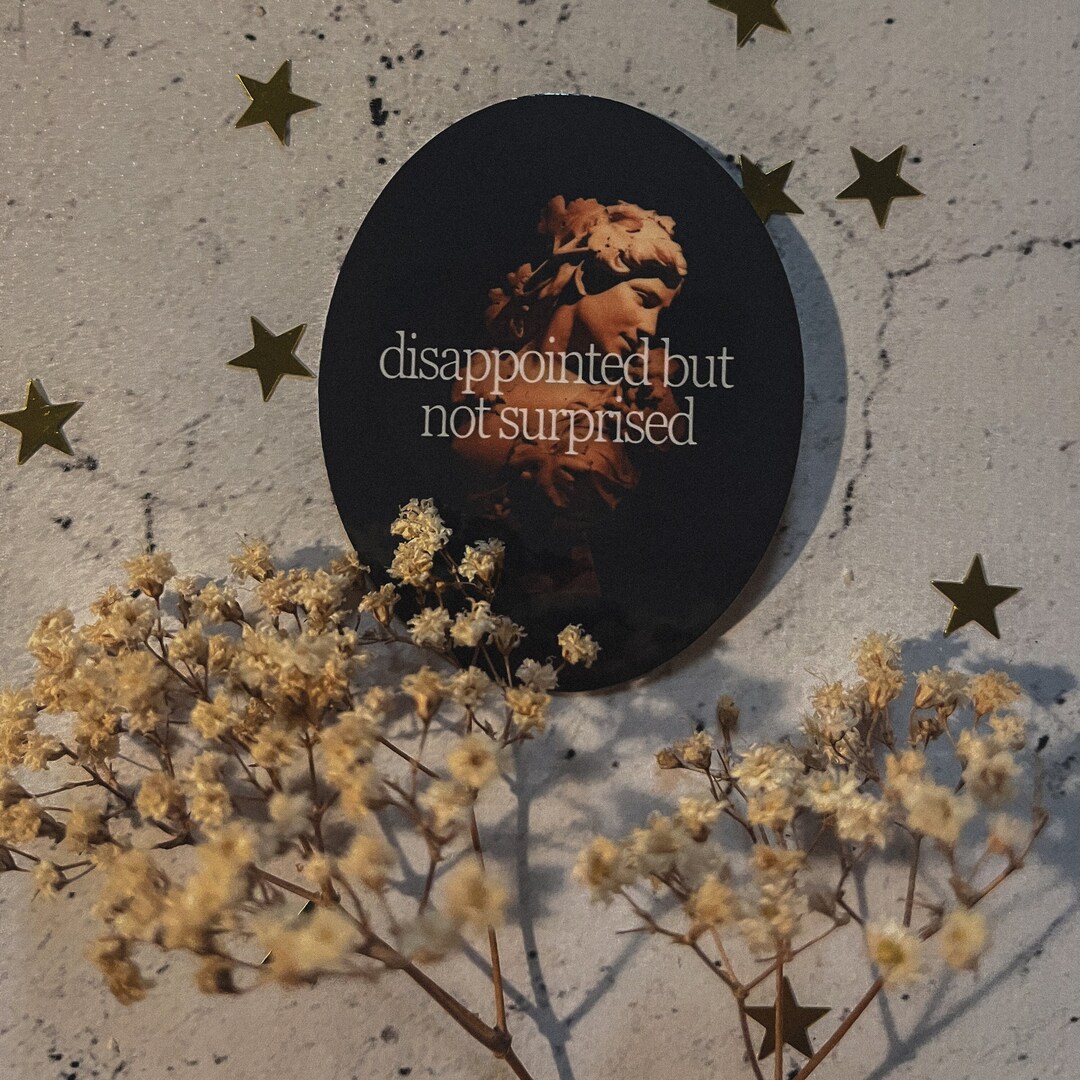 Disappointed but Not Surprised Sticker // Classic Aesthetic Water ...