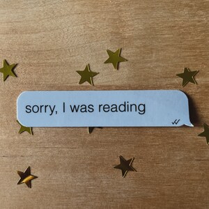 Sorry, I Was Reading Text Message Sticker // Water-resistant Stickers ...