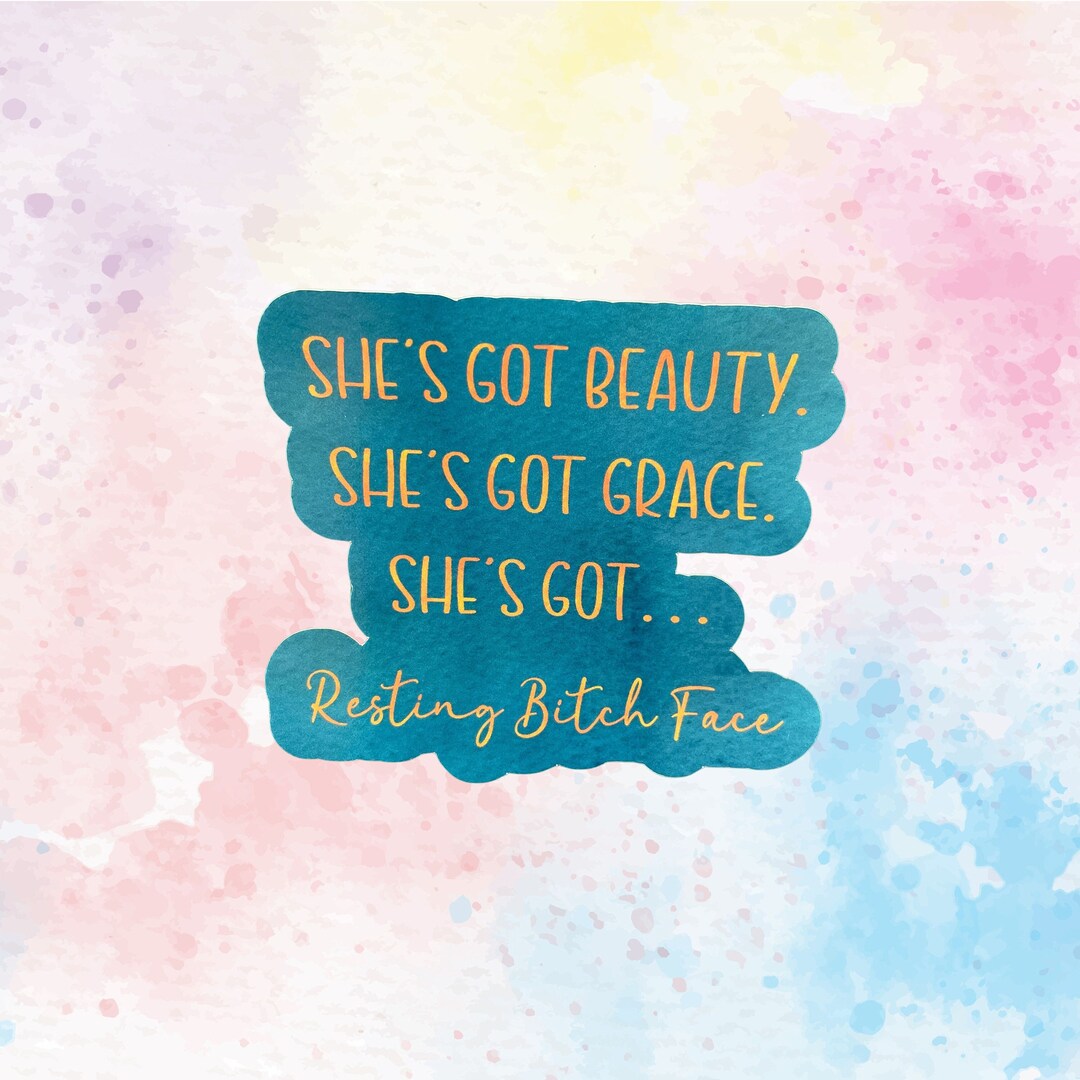 Resting Bitch Face Shes Got Beauty Shes Got Grace Etsy