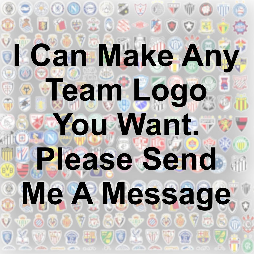 I Can Make Any Team Logo You Want. Please Send Me A Message, Custom ...