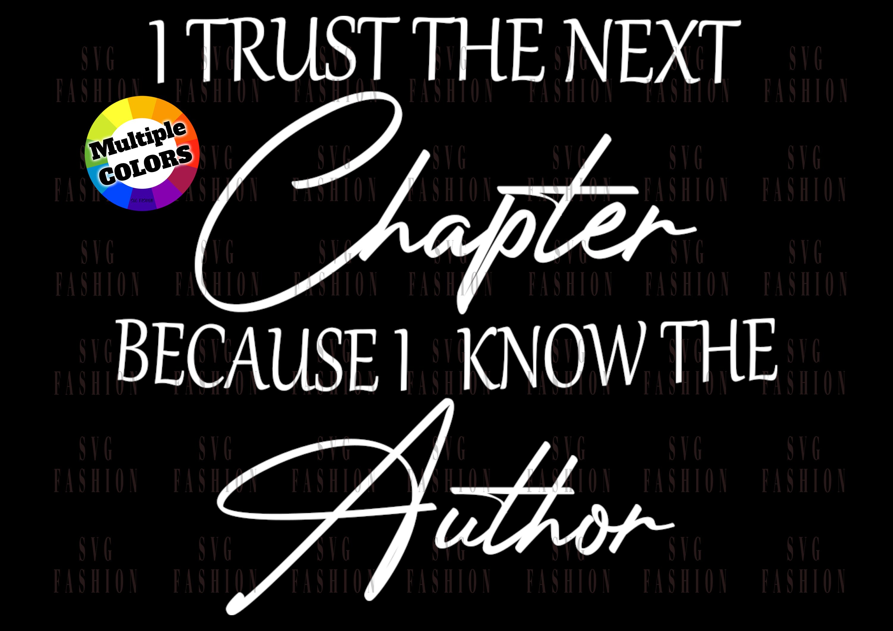 Trust the Next Chapter Because I Know the Author SVG Bible - Etsy