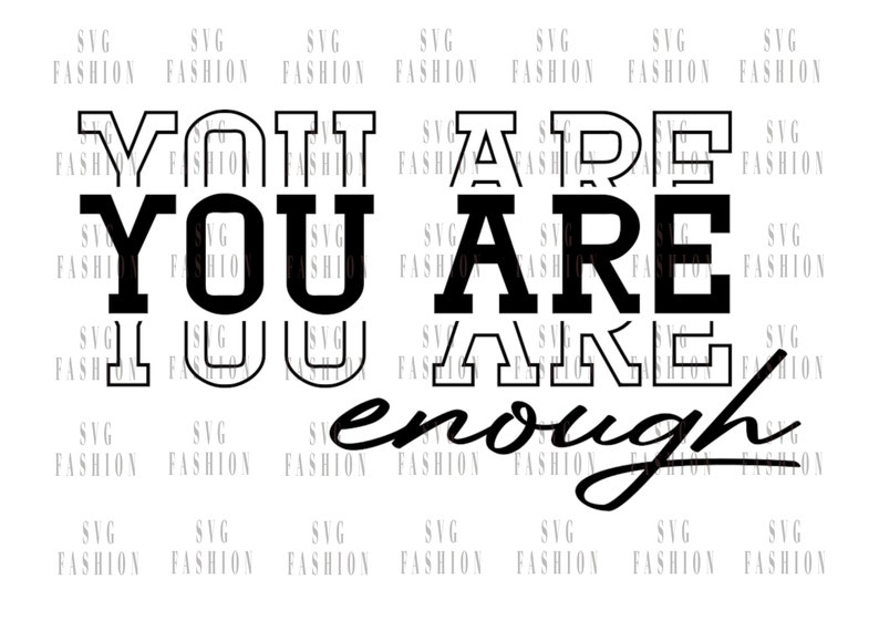 You Are Enough SVG PNG Inspirational Svg Positive Quote Svg Mental Health Svg Positive Svg ...