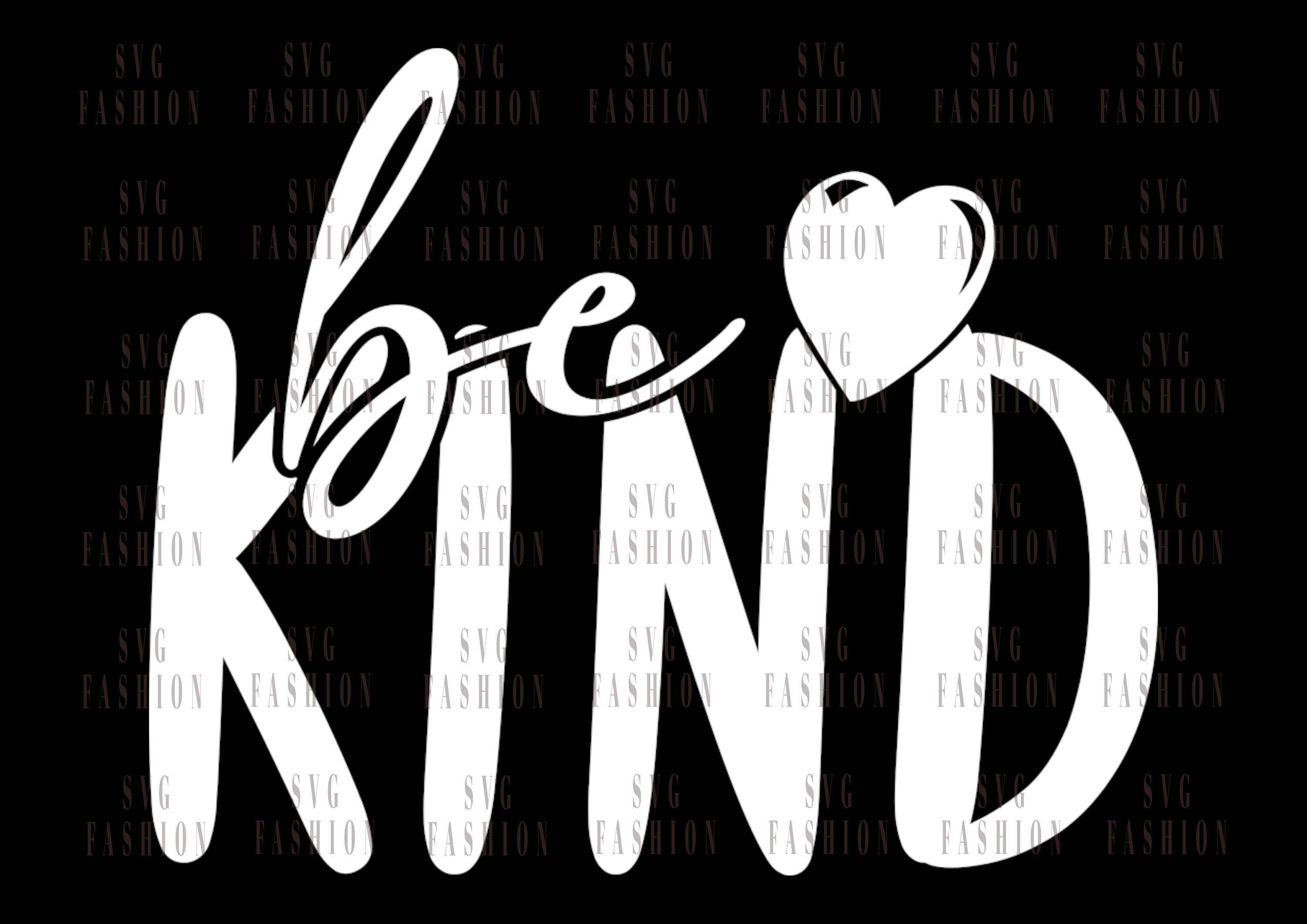 Be Kind SVG Kindness Svg Kind Quote Svg Cute Saying Svg Inspirational ...