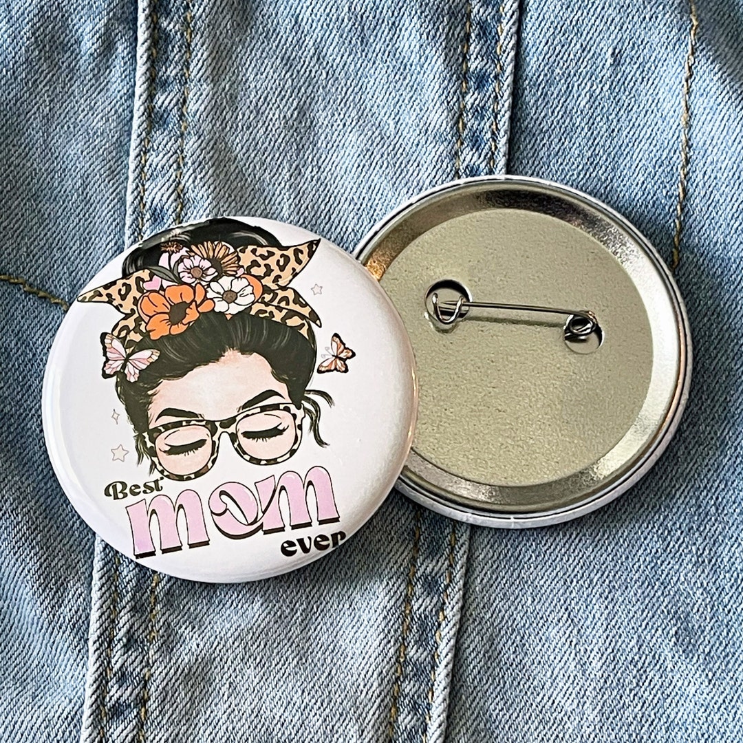 Mom Messy Bun Button Badge, Messy Bun Round Button, Best Mom Ever, Gift ...
