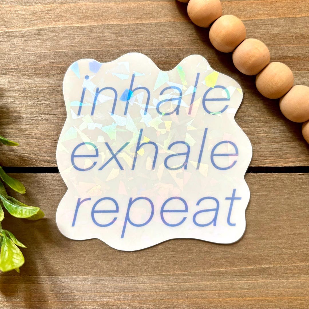 Holographic Wellness Sticker, Inhale Exhale Repeat Sticker, Self-care ...