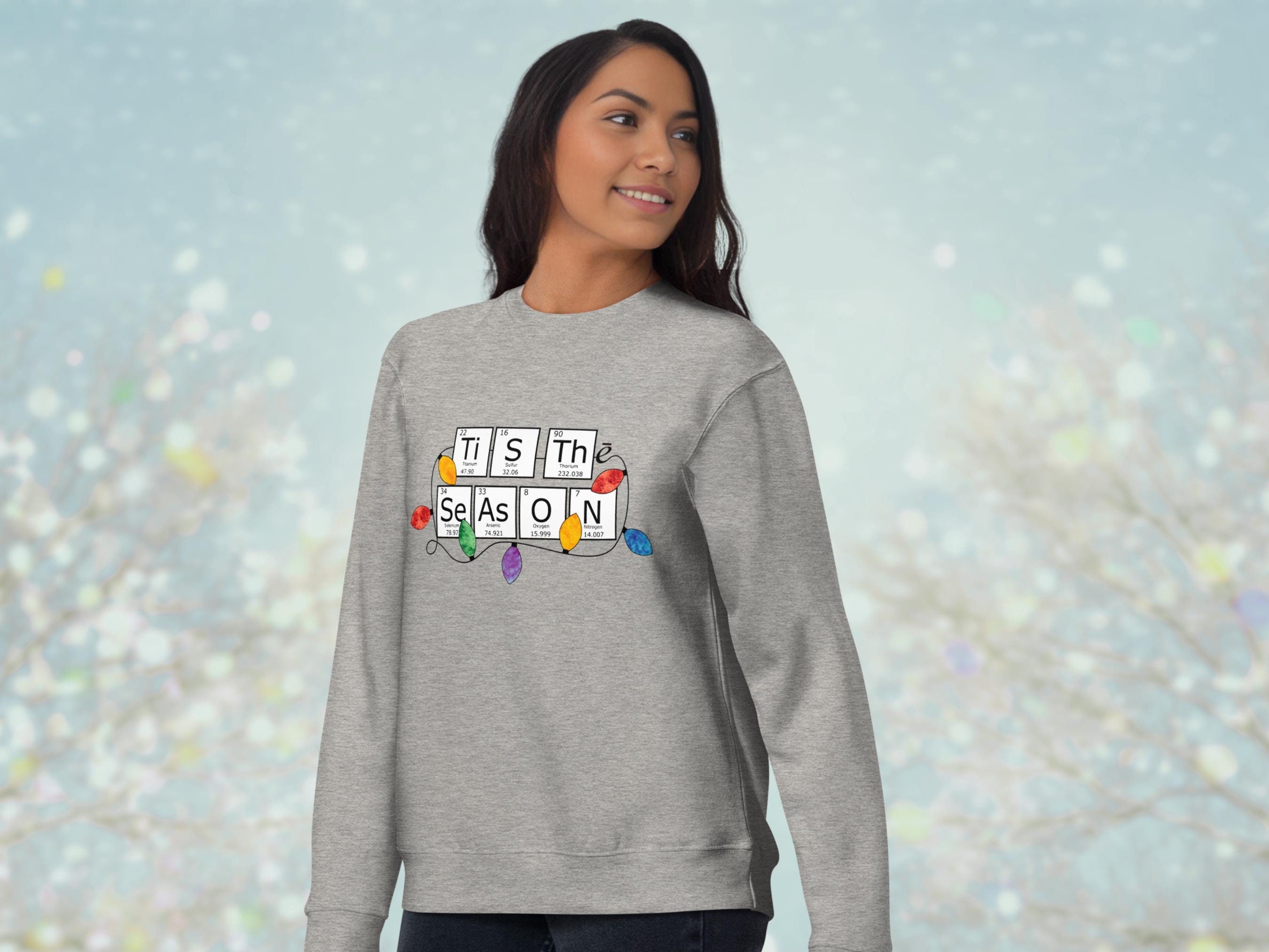 Christmas Chemistry Holiday Sweatshirt, Tis the Season Unisex Cotton ...