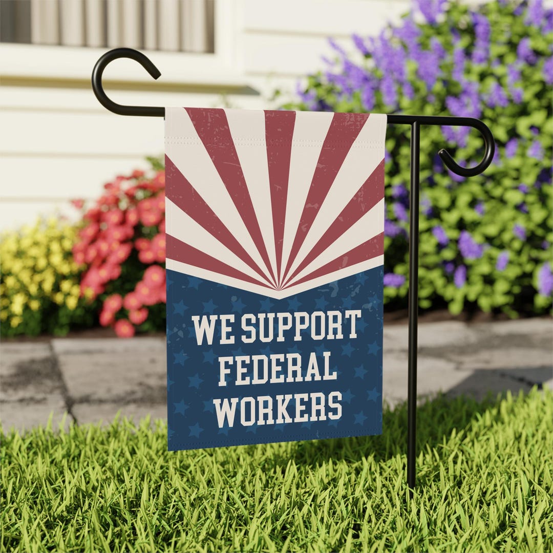 Support Federal Workers Garden Flag, Liberal Leftist F*ck Trump Yard ...