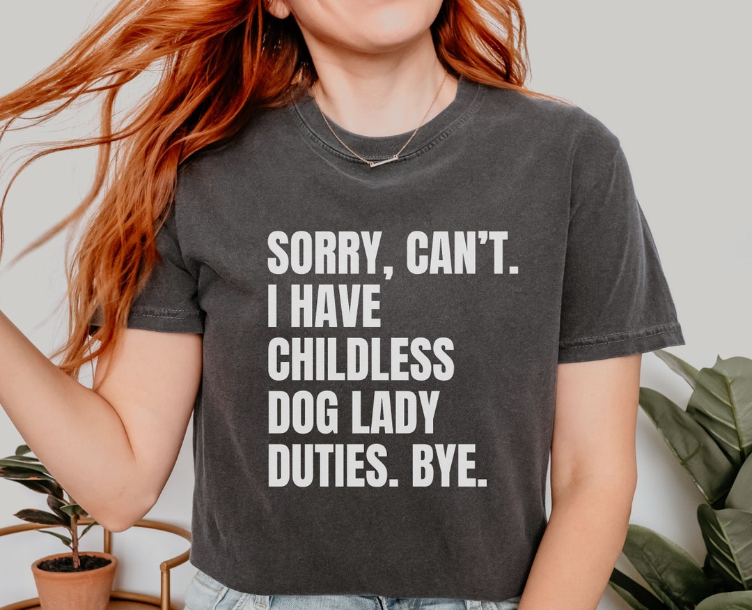 Childless Dog Lady Sorry Can't Bye Shirt, Kamala Harris President 2024 ...