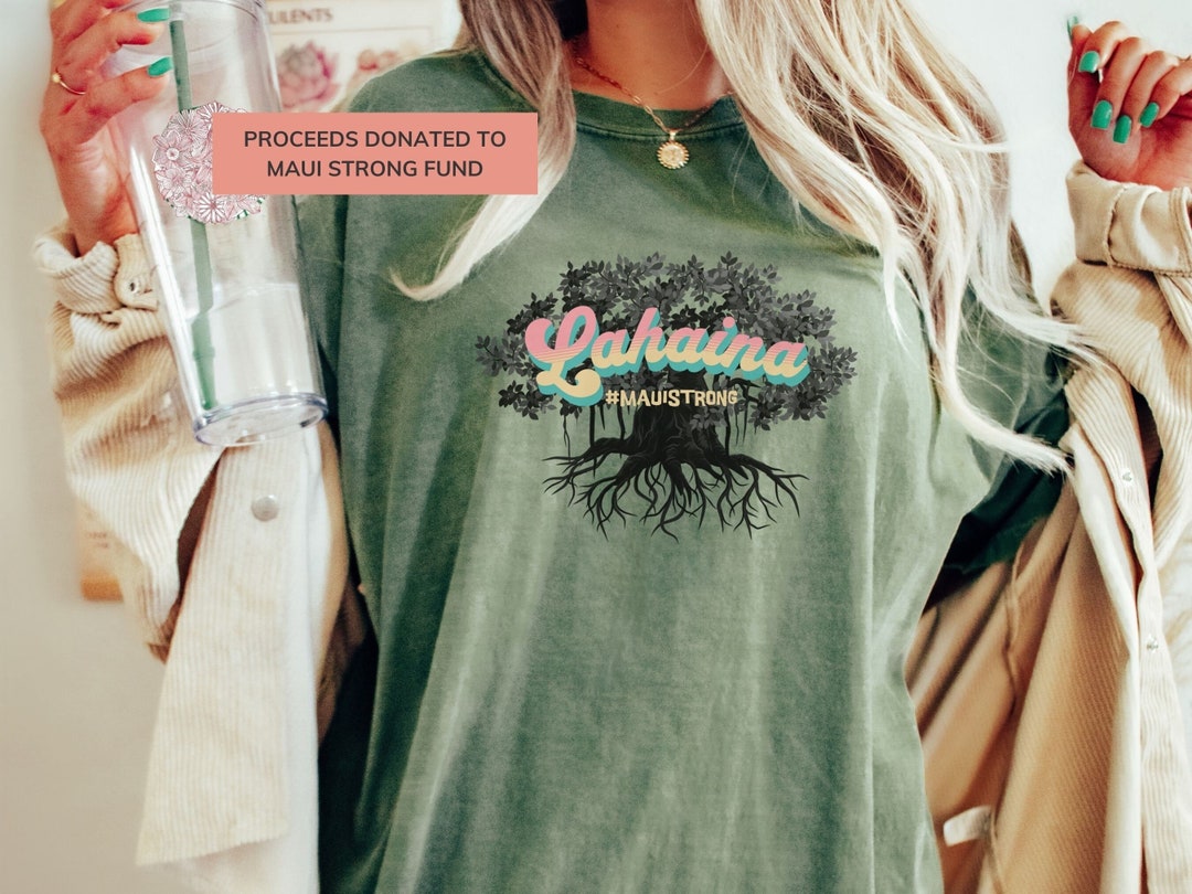 Maui Strong Lahaina Support Banyan Shirt, Lahaina Hawaii Shirt for ...